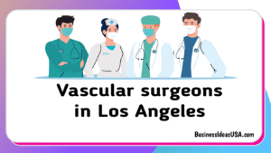 Top 5 - Best Vascular surgeons in Los Angeles, CA🥇